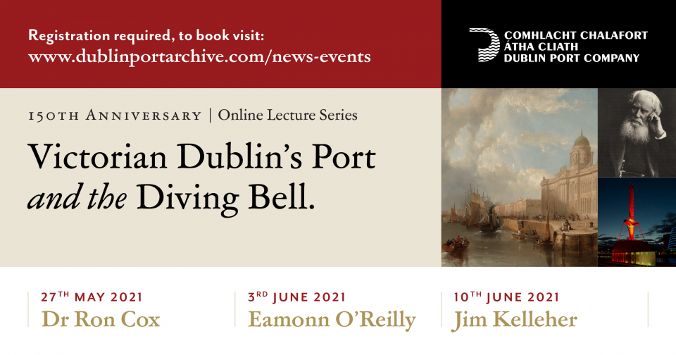 Victorian Dublin's Port and the Diving Bell - 27 May to 10 June '21 ...